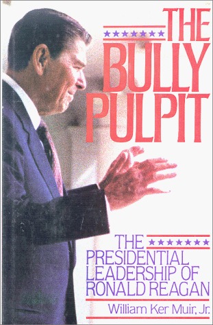 The Bully Pulpit: The Presidential Leadership of Ronald Reagan by ...