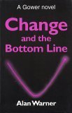 Change and the Bottom Line (Gower Novel) by Alan Warner | Goodreads