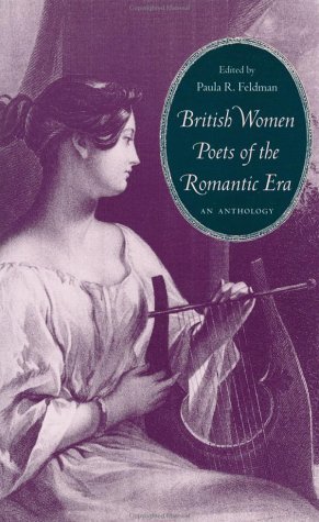 British Women Poets of the Romantic Era: An Anthology by Paula R ...