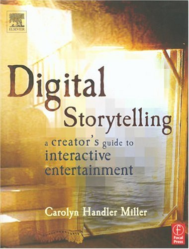 Digital Storytelling: A Creator's Guide to Interactive Entertainment by ...