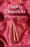 Playing Chopsticks: Travels Through China by Sally Hammond | Goodreads