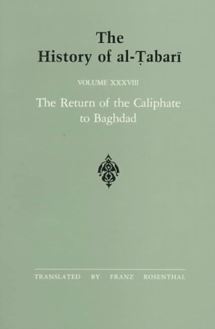 The History of al-Tabari, Volume 38: The Return of the Caliphate to ...