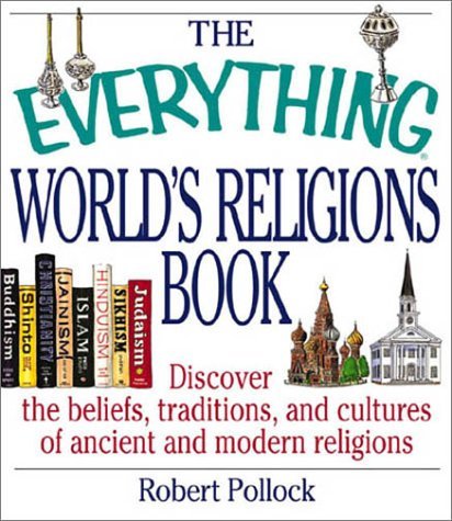 The Everything World's Religions Book: Discover the Beliefs, Traditions ...
