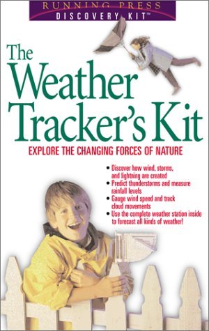 The Weather Tracker's Kit: Explore The Changing Forces Of Nature by ...