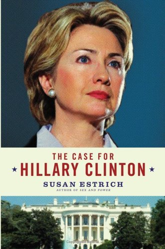 The Case for Hillary Clinton by Susan Estrich | Goodreads