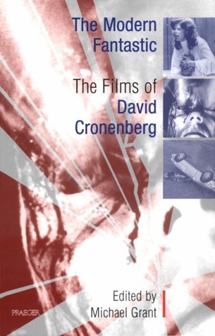 The Modern Fantastic: The Films of David Cronenberg by Michael Grant ...