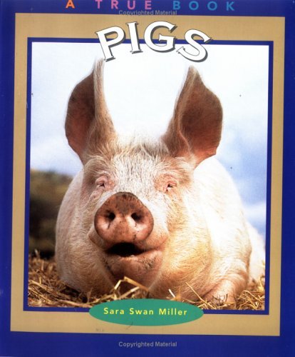 Pigs (True Books: Animals) by Sara Swan Miller | Goodreads