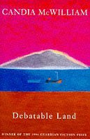 Debatable Land by Candia McWilliam | Goodreads