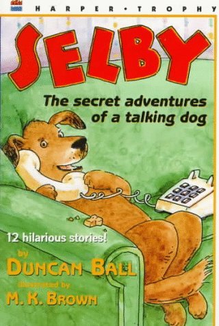 Selby: The Secret Adventures of a Talking Dog by Duncan Ball | Goodreads