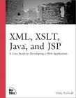 XML, XSLT, Java, and JSP: A Case Study in Developing a Web Application by Westy Rockwell | Goodreads