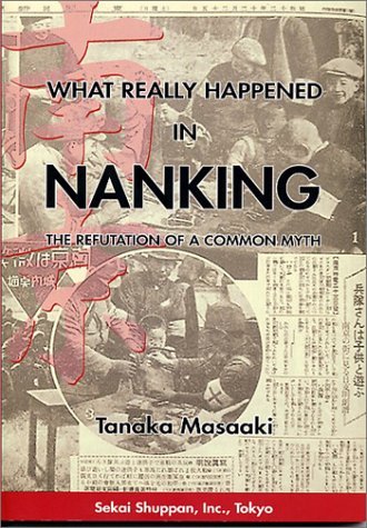 What Really Happened in Nanking by Tanaka Masaaki | Goodreads