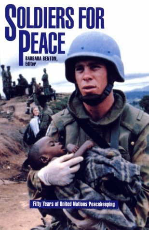 Soldiers for Peace: Fifty Years of United Nations Peacekeeping by Inc ...