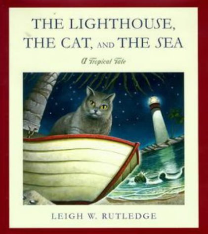 Lighthouse, the Cat, and the Sea, The: A Tropical Tale by Leigh W ...