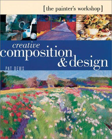 The Painter's Workshop: Creative Composition & Design by Pat Dews ...