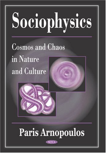 Sociophysics: Cosmos And Chaos In Nature And Culture by Paris ...