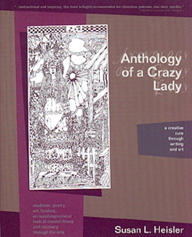 Anthology of a Crazy Lady: A Creative Cure Through Writing & Art by ...