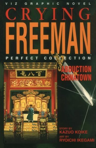 Crying Freeman, Vol. : Abduction in Chinatown by Kazuo Koike | Goodreads