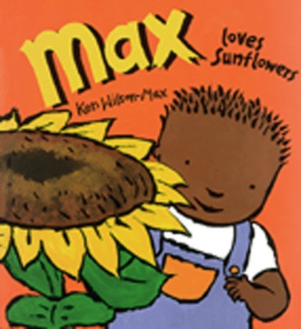 Max Loves Sunflowers by Ken Wilson-Max | Goodreads
