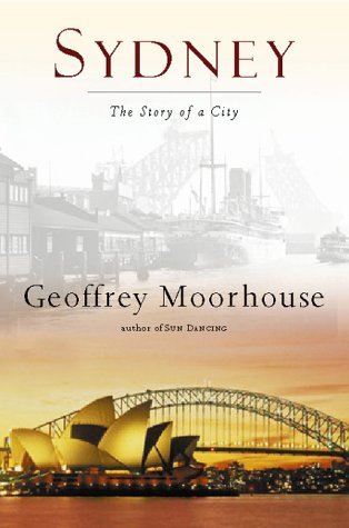 Sydney: The Story of a City by Geoffrey Moorhouse | Goodreads