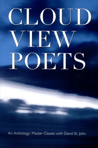 Cloud View Poets: From Master Classes with David St. John: An Anthology ...