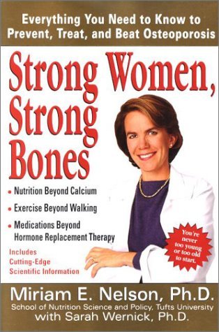 Strong Women, Strong Bones: Everything you Need to Know to Prevent ...