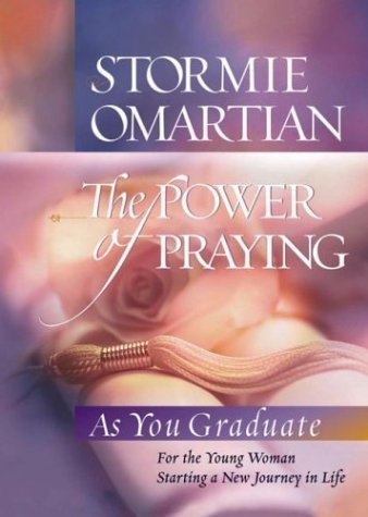 The Power of Praying®--Graduate Edition: For the Young Woman Starting a ...