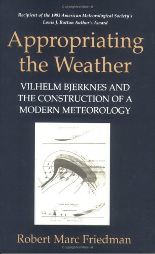 Appropriating the Weather: Vilhelm Bjerknes and the Construction of a ...