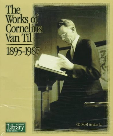 The Works of Cornelius Van Til, 1895-1987 by Eric Sigward | Goodreads