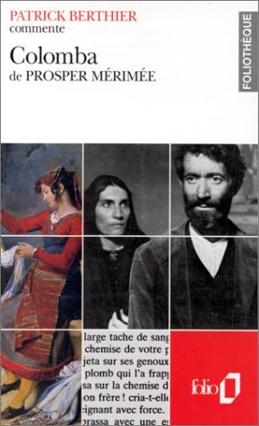 Colomba de Prosper Mérimée (Essai et dossier) by Patrick Berthier ...