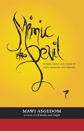Mimic The Devil: Stories, Essays, and Poems by Mawi Asgedom | Goodreads