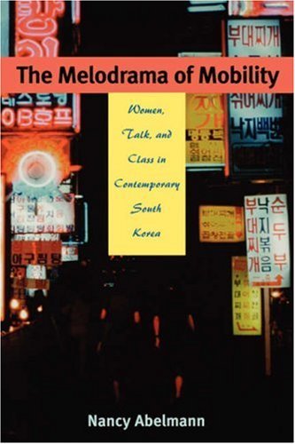 The Melodrama of Mobility: Women, Talk, and Class in Contemporary South ...