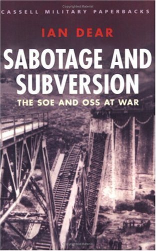 Sabotage and Subversion: The SOE and OSS at War by Ian Dear | Goodreads