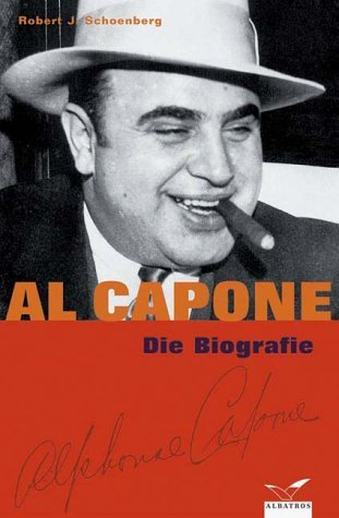 Al Capone. Die Biographie. by Robert J. Schoenberg | Goodreads