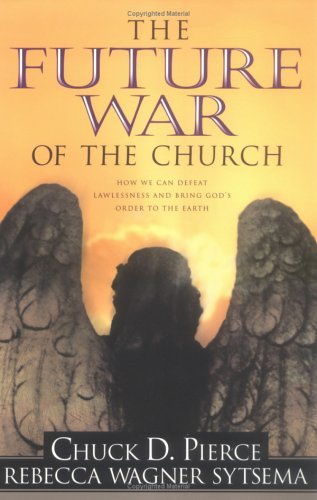 The Future War of the Church by Chuck D. Pierce | Goodreads
