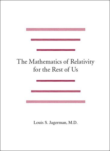 The Mathematics of Relativity for the Rest of Us by Louis Jagerman ...