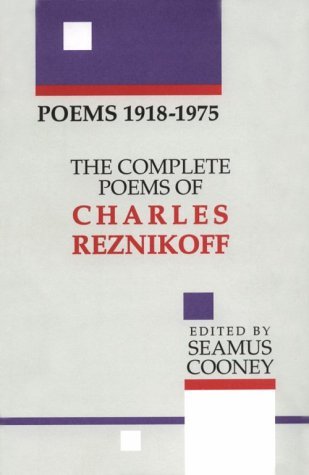 Poems 1918-1936: The Complete Poems of Charles Reznikoff, Vol. 1 by ...