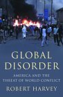 Global Disorder: America and the Threat of World Conflict by Robert ...