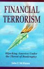 Financial Terrorism: Hijacking America Under the Threat by John F ...