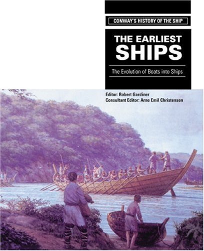 EARLIEST SHIPS: The Evolution of Boats into Ships by Robert Gardiner ...