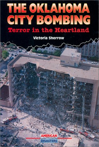 The Oklahoma City Bombing: Terror in the Heartland by Victoria Sherrow ...
