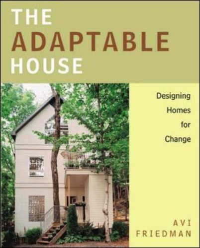 The Adaptable House : Designing Homes for Change by Avi Friedman ...