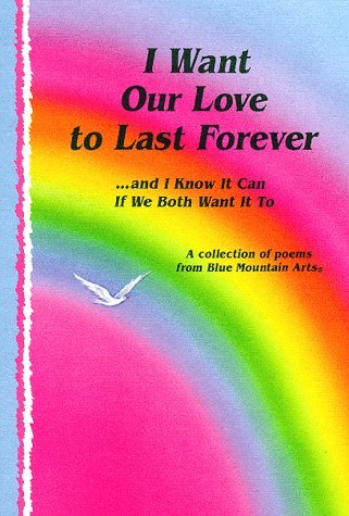I Want Our Love to Last Forever: And I Know It Can If We Both Want It ...