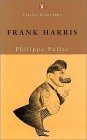 Classic Biography Frank Harris by Philippa Pullar | Goodreads