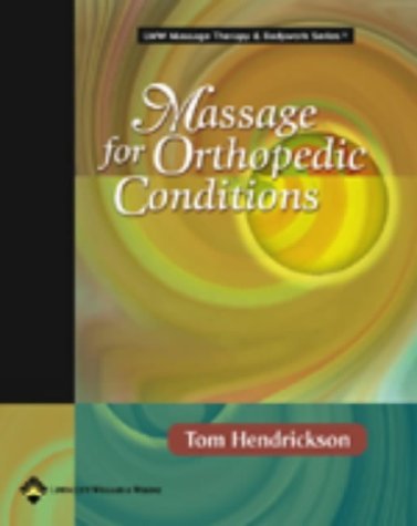 Massage for Orthopedic Conditions by Thomas Hendrickson | Goodreads