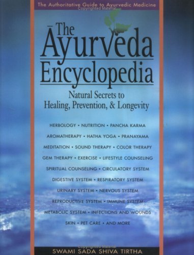 The Ayurveda Encyclopedia: Natural Secrets to Healing, Prevention & Longevity by Swami Sadashiva ...