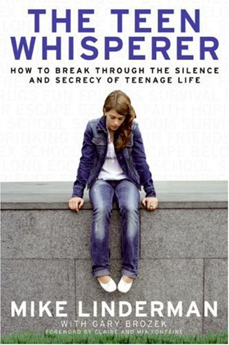 The Teen Whisperer: How to Break Through the Silence and Secrecy of ...