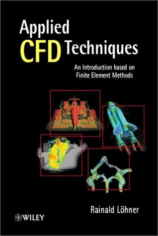 Applied CFD Techniques: An Introduction Based on Finite Element Methods by Rainald Löhner ...