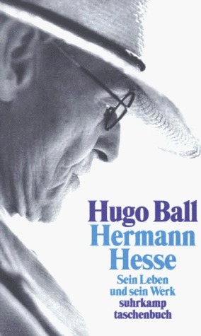 Hermann Hesse: Sein Leben und sein Werk by Hugo Ball | Goodreads