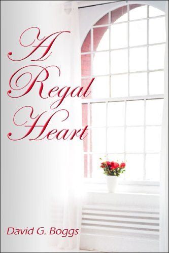 A Regal Heart by David G. Boggs | Goodreads