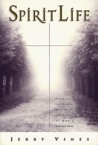 Spirit Life: Experience the Power, Excitement, and Intimacy of God's ...